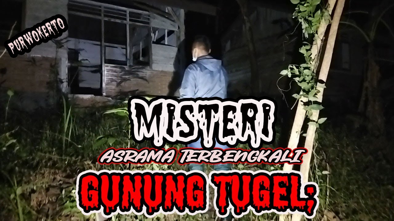 MISTERI ASRAMA TERBENGKALAI GUNUNG TUGEL - YouTube