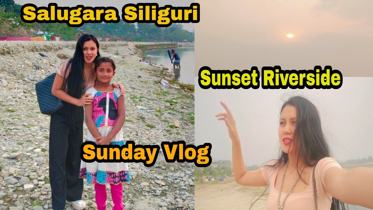 Salugara Siliguri//Riverside Siliguri//Sunday Vlog// - YouTube