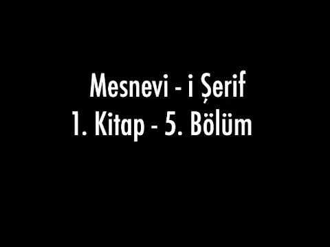 MESNEVİ 1. KİTAP - 5. BÖLÜM