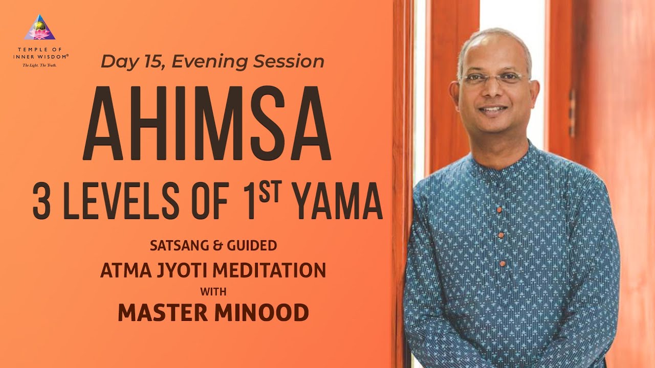 Ahimsa | 3 Levels of 1st Yama | Day 15 | Eve | Atma Jyoti Meditation ...
