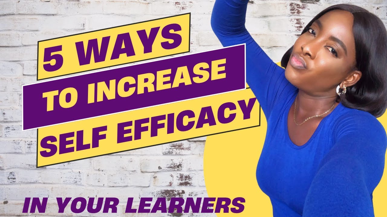 5 Ways to build SELF EFFICACY in your learners and children. - YouTube