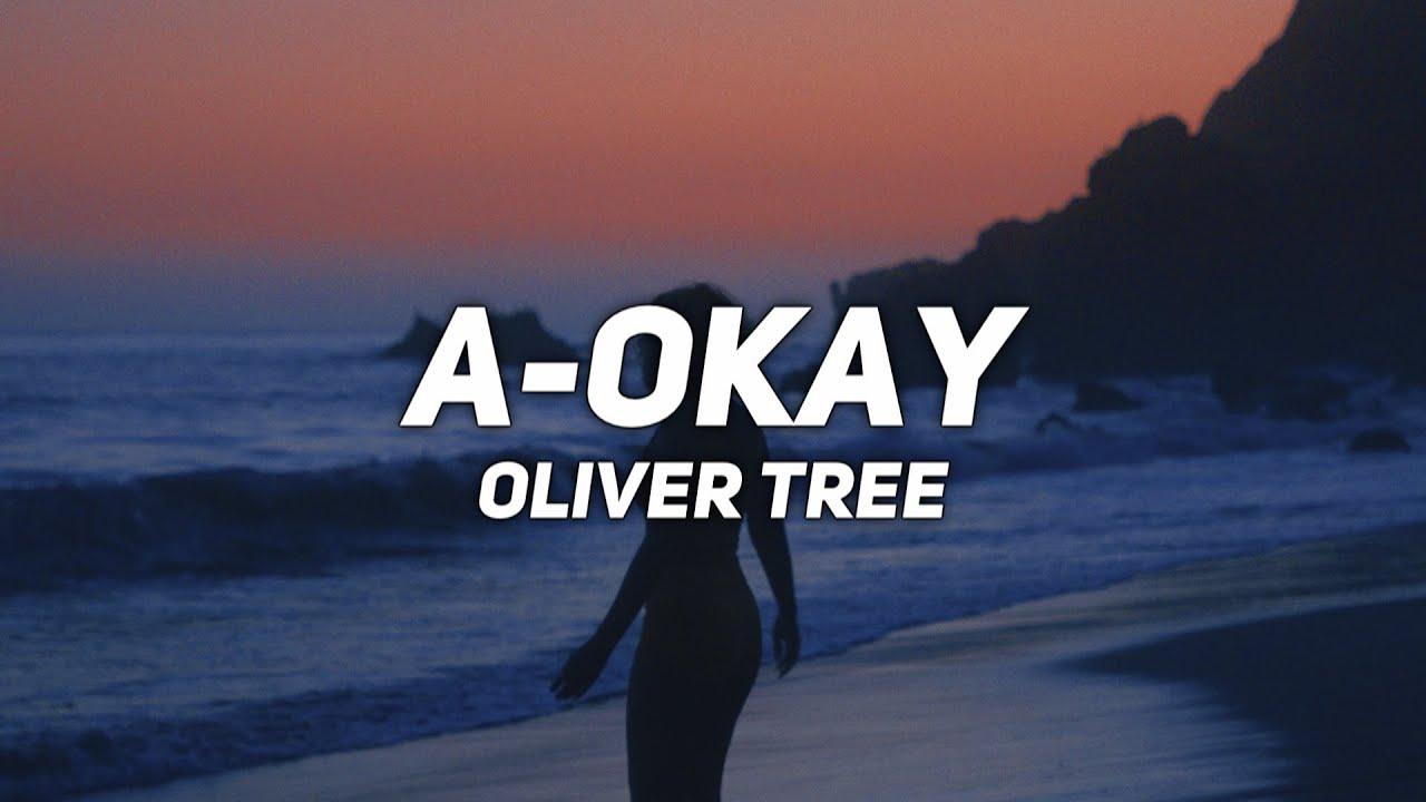 A-OKAY - oliver tree - lyrics - YouTube