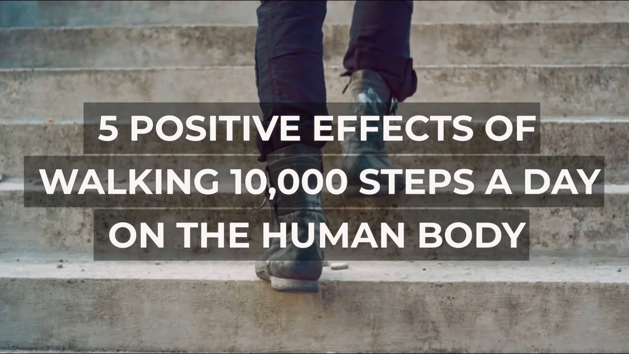 5 positive effects of walking 10,000 steps a day on the human body #10 ...