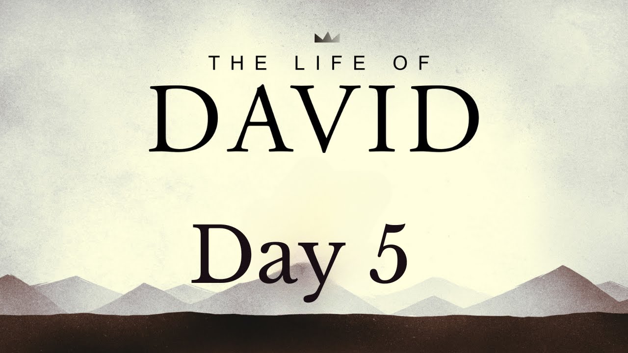 A Study in the Life of David (Day 5) - YouTube