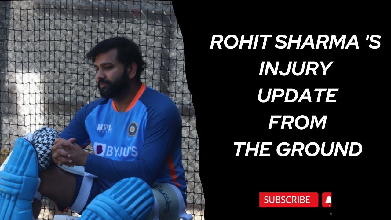Rohit Sharma 's injury update from the ground - YouTube