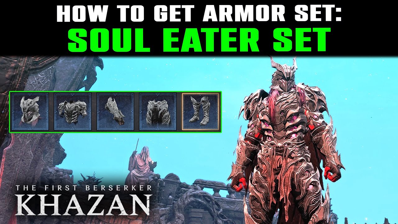 SOUL EATER Armor Set Location (Amazing) - SOUL EATER Complete Set | The First Berserker Khazan ...