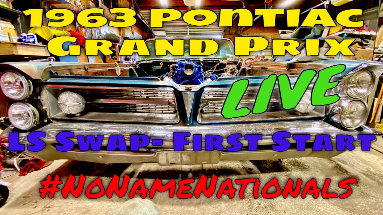 1963 Pontiac Grand Prix LS Swap First Start LIVE! - YouTube