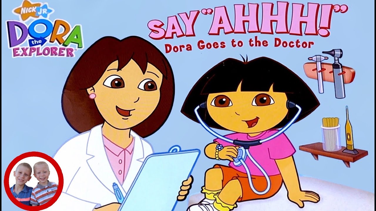 Dora, kids books read aloud | Say "AHHH!" Dora goes to the doctor ...