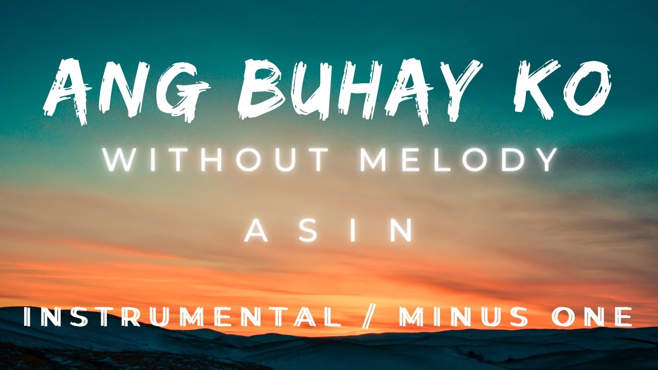 Musika Ang Buhay Na Aking Tinataglay "ANG BUHAY KO" (without melody ...