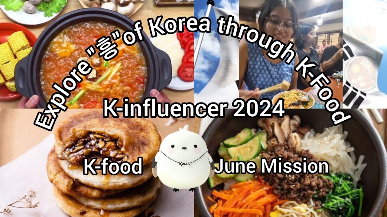 Explore "흥"of Korea through K-Food | K-influencer 2024 | June Mission ...