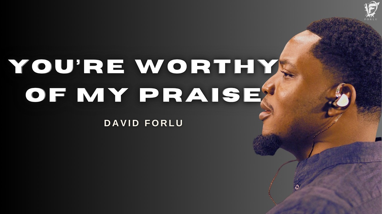 David Forlu - You're Worthy of My Praise / As The Deer (Intimate ...