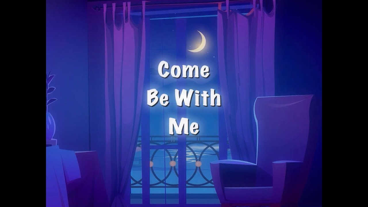 Come be with Me 4k - YouTube