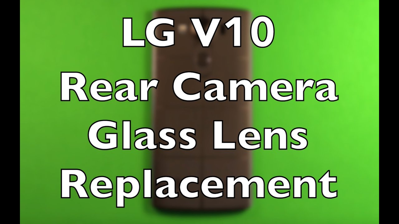 LG V10 Rear Camera Glass Lens Replacement How To Change - YouTube