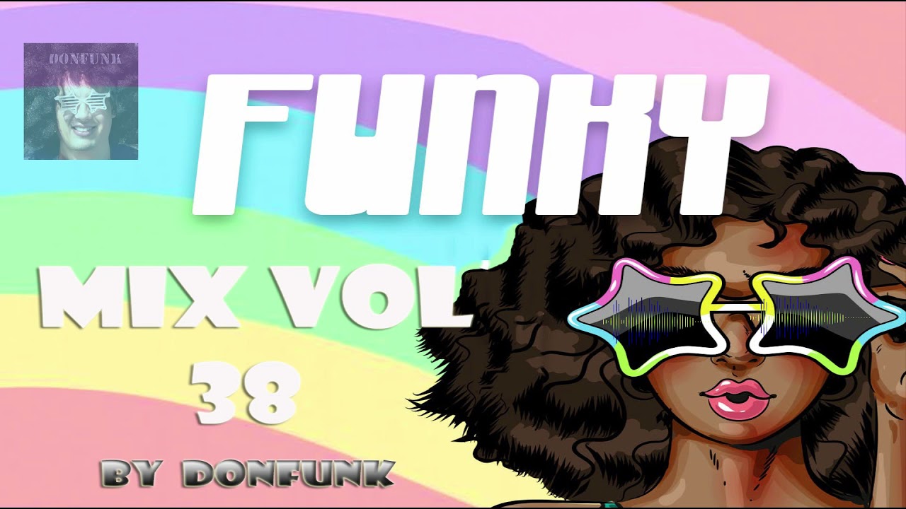 Funky Mix vol 38 by Donfunk (funky, boogie, rare funk ,R&B,rare grooves ...
