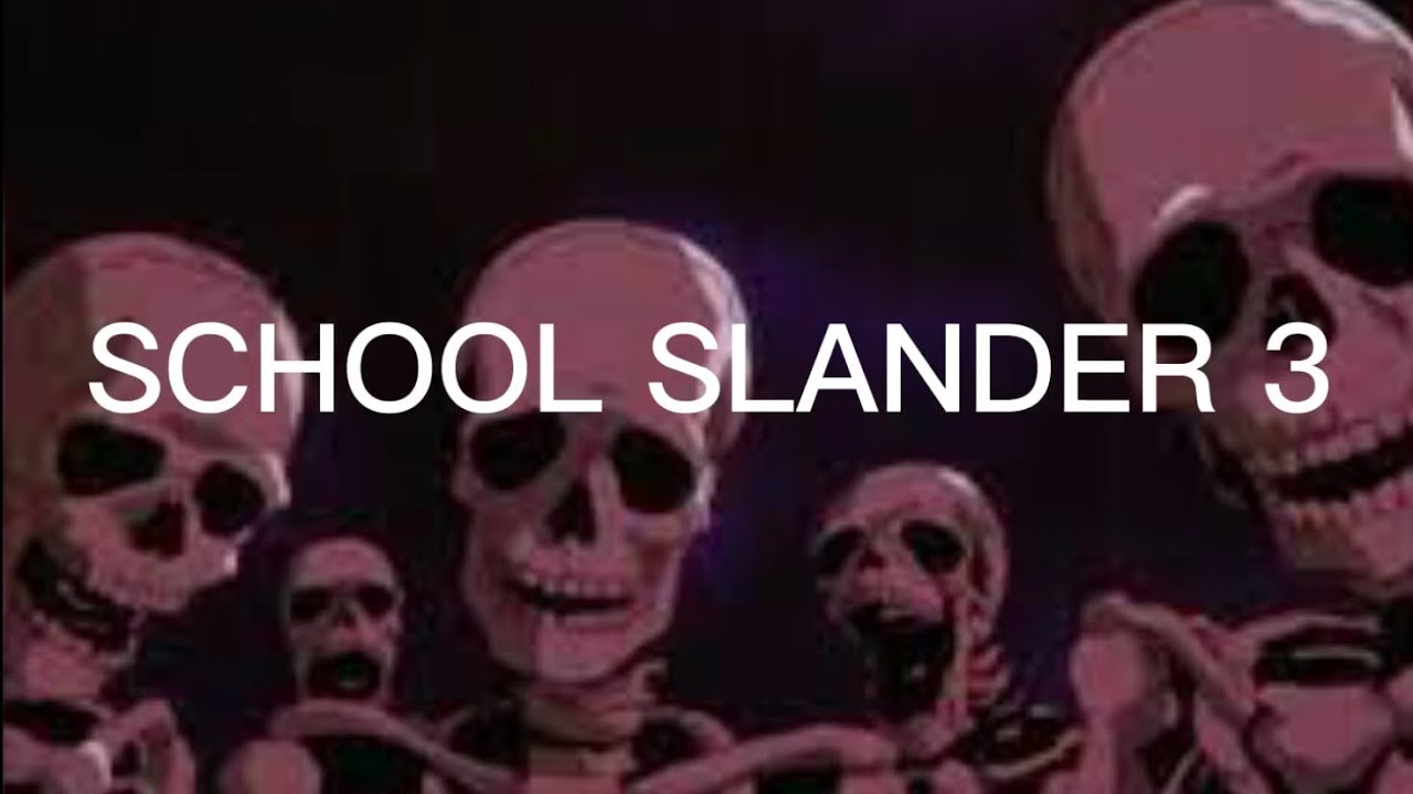 SCHOOL SLANDER 3 - YouTube