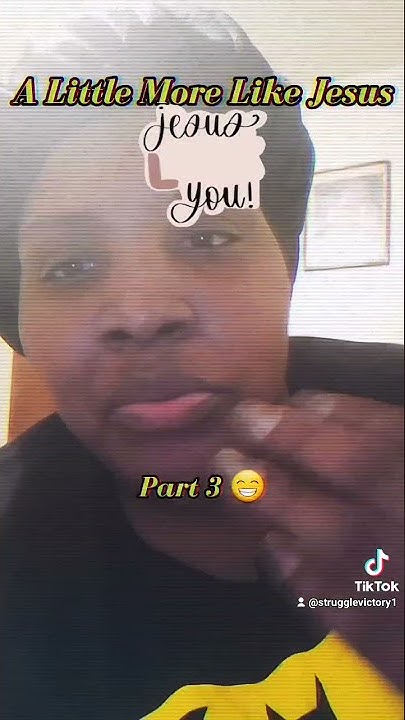 A Little More Like Jesus Part 3 😁 - YouTube