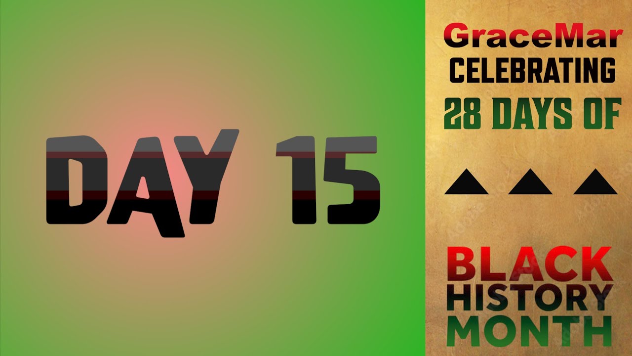 28 Days of Black History (Day 15) - YouTube