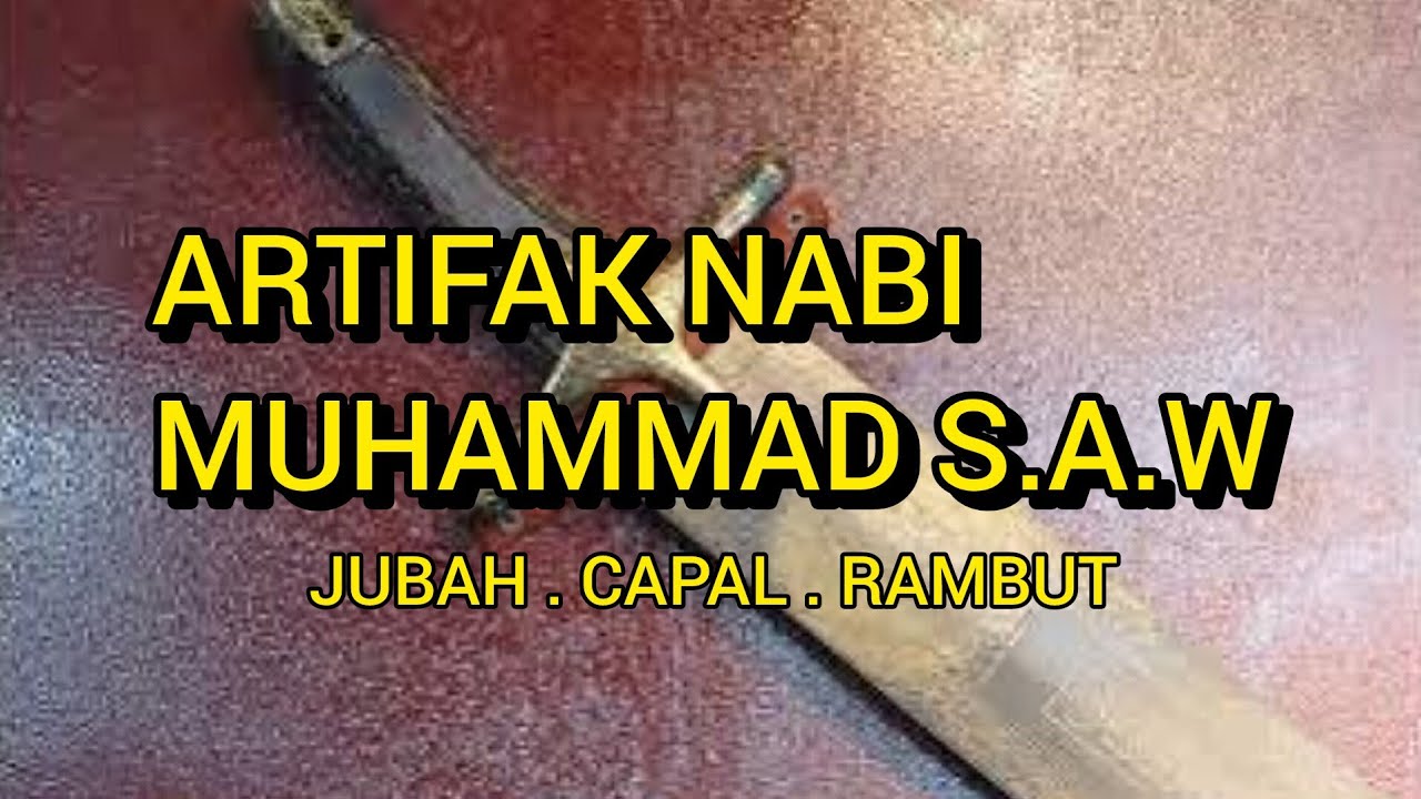 Artifak Nabi Muhammad Rambut Nabi Muhammad dan Capal Nabi Muhammad SAW ...