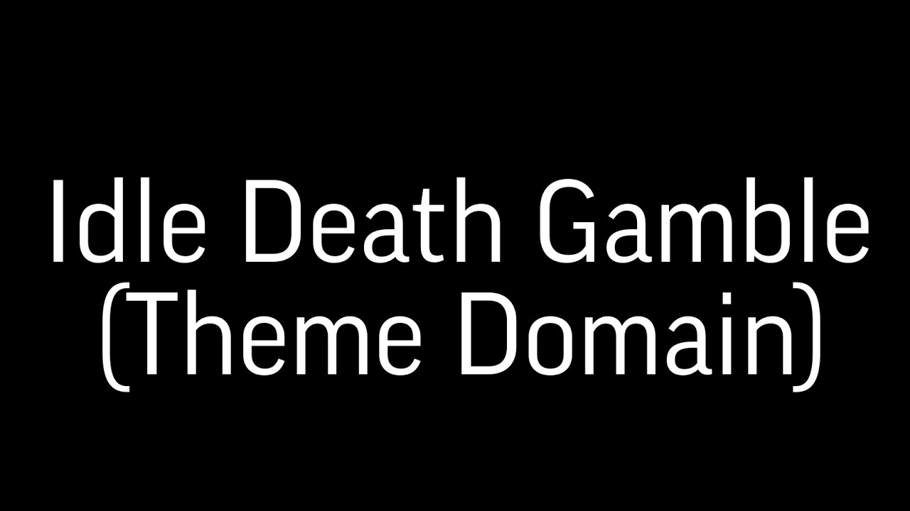 Idle Death Gamble Theme Domain (Normal Music) - YouTube