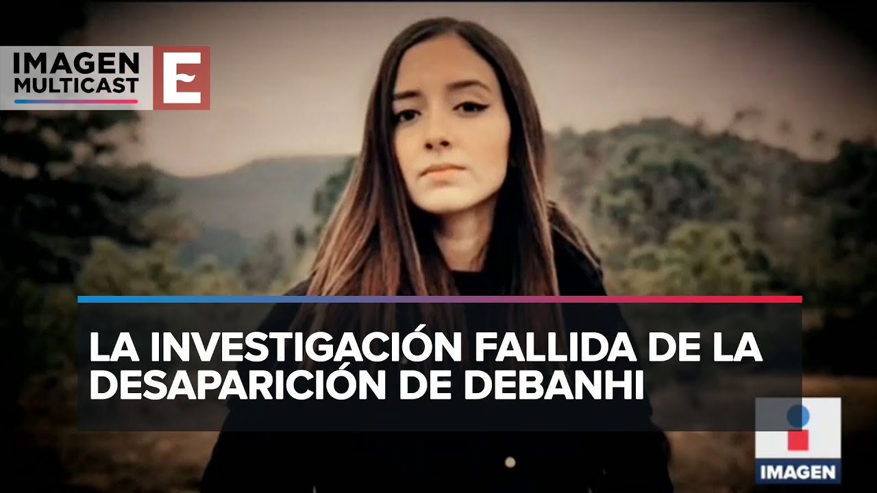 Debanhi Escobar: un caso más de impunidad del 2022 - YouTube