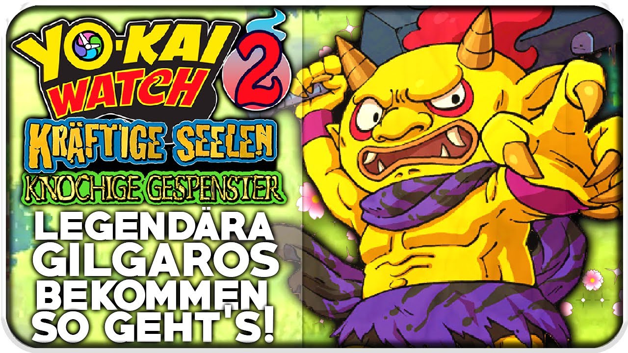 LEGENDÄRA GILGAROS bekommen - Diese 8 Yo-Kai braucht ihr! | Yo-Kai ...