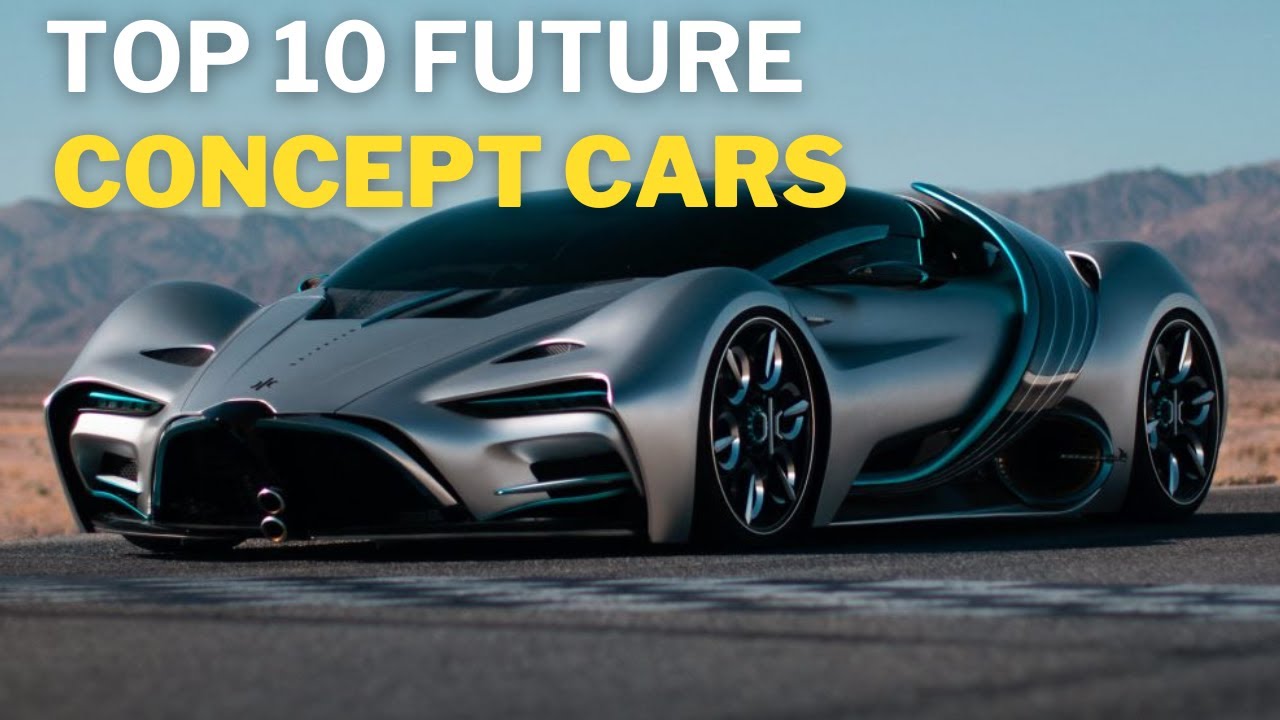 Top 10 Future Concept Cars You Must See - YouTube