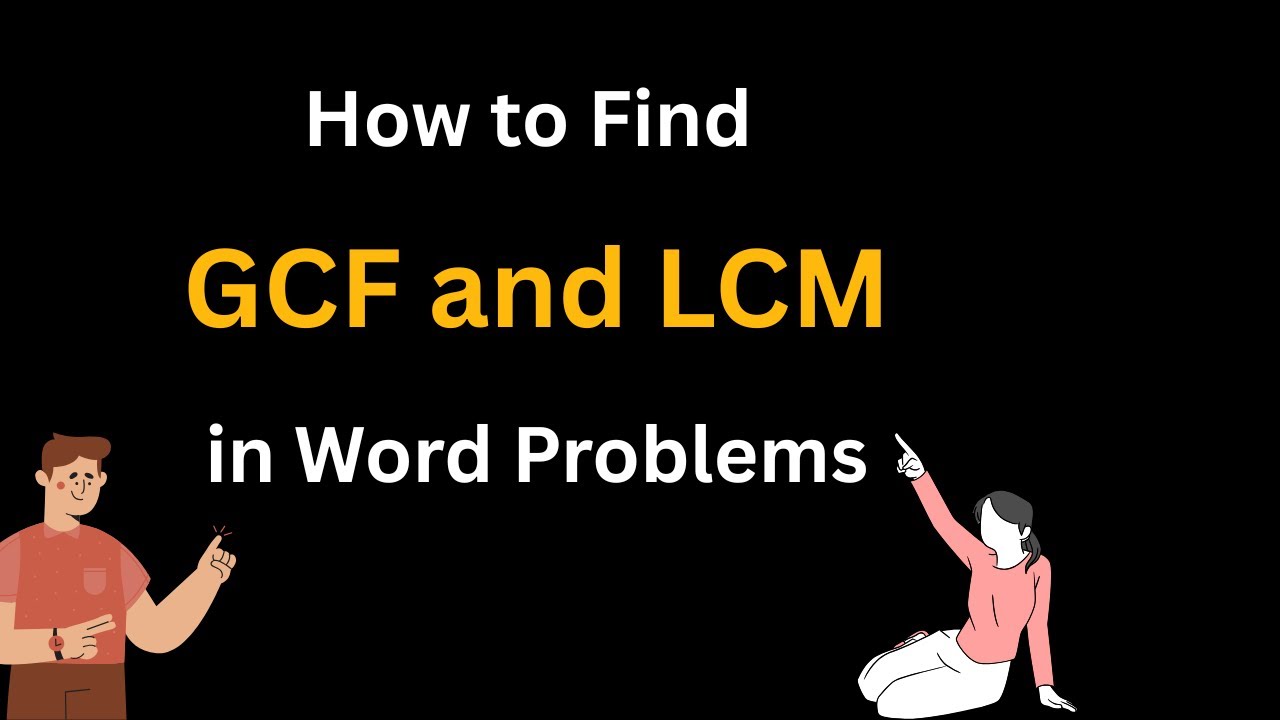 How to Solve Word Problems Using GCF and LCM – Step-by-Step Explanation ...