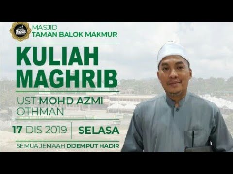 USTAZ MOHD AZMI OTHMAN. Kuliah Maghrib. Masjid Taman Balok Makmur ...