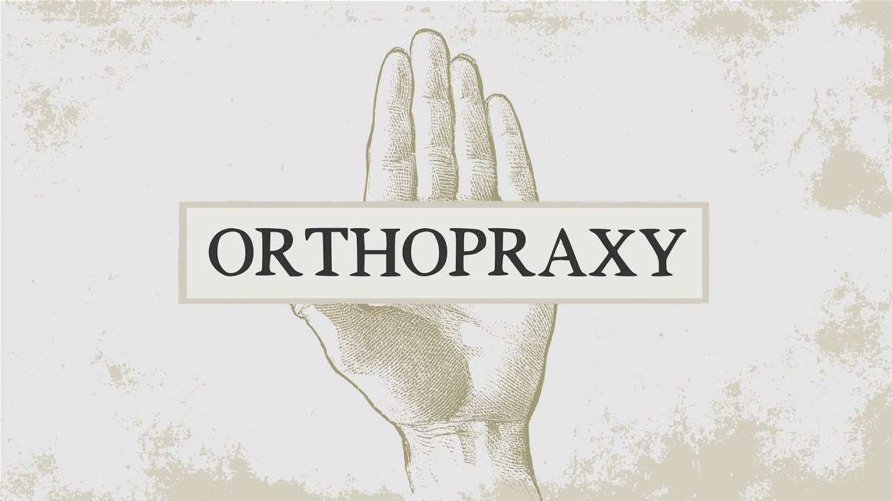 Whole- Orthopraxy - YouTube