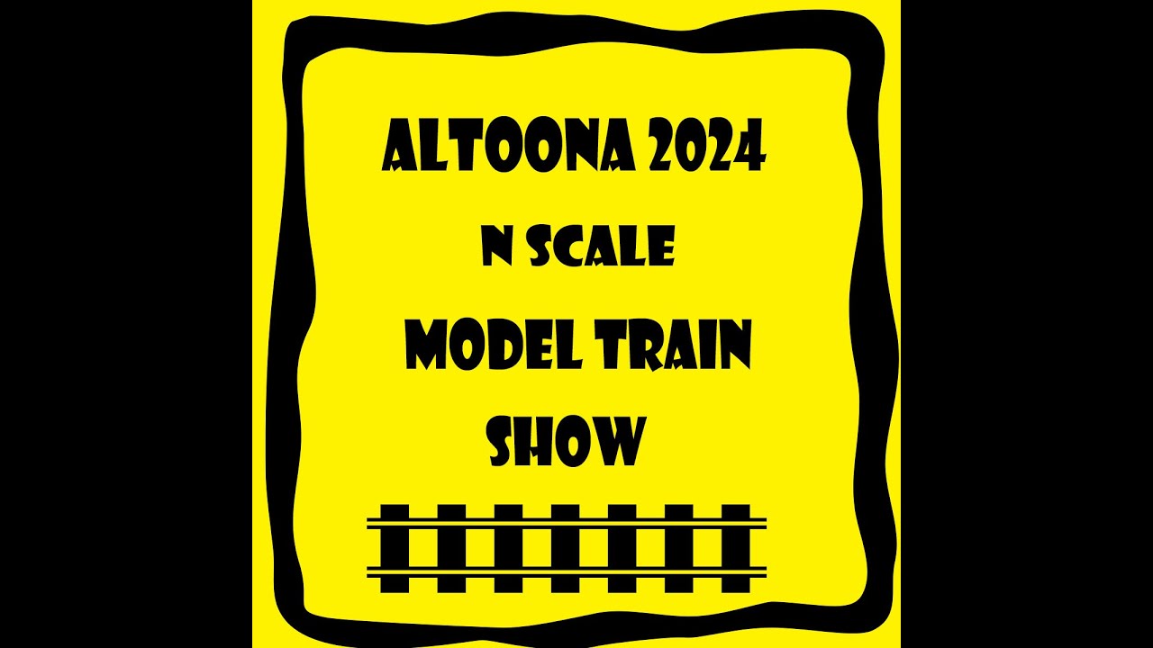 Altoona, Pennsylvania 2024 N Scale Train Show Layouts - YouTube