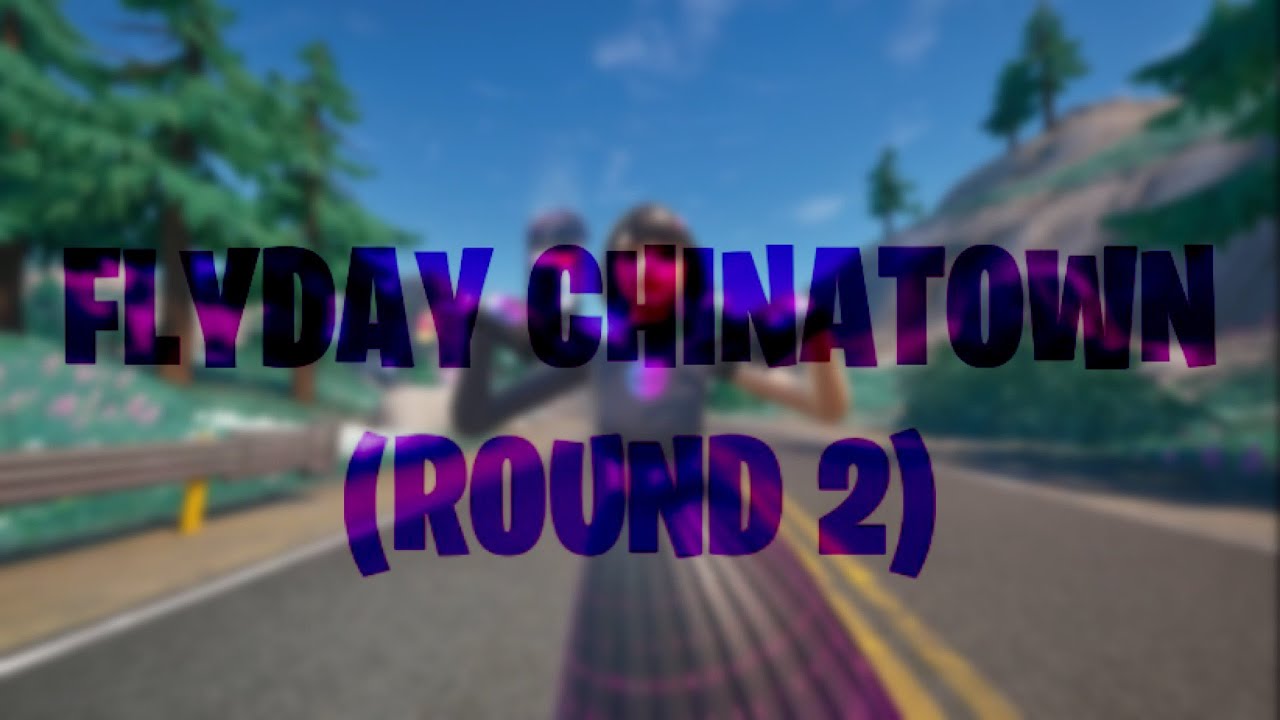 FLYDAY CHINATOWN (Fortnite Montage) - YouTube