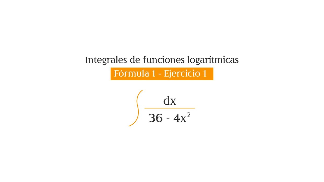 Integrales de funciones logarítmicas Fórmula 1 - Ejercicio 1 - YouTube