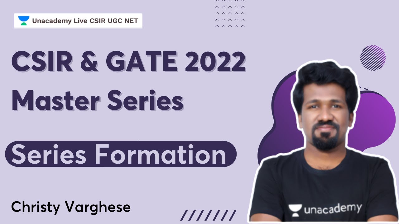 CSIR & GATE 2022 Master Series | Series Formation | Christy Varghese ...