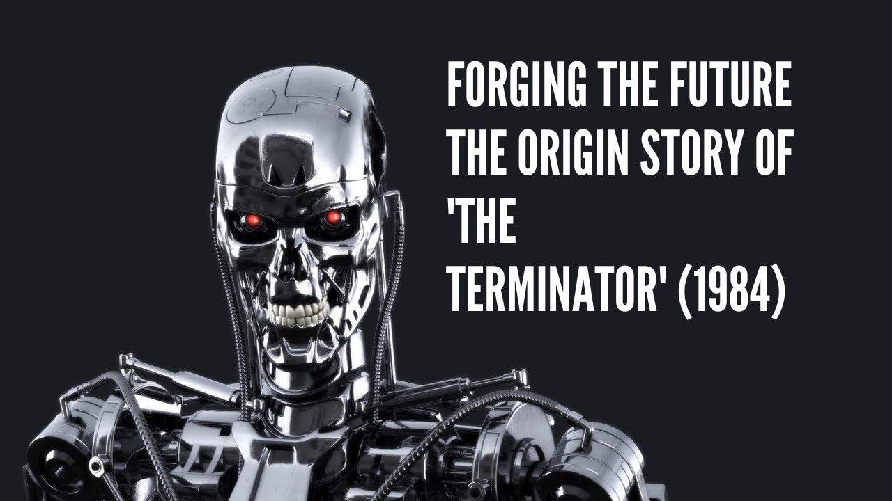 Forging the Future The Origin Story of 'The Terminator' 1984 - YouTube