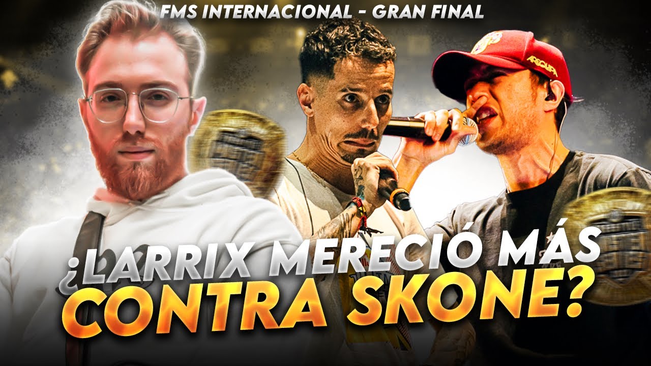 ¿LARRIX MERECIÓ MÁS CONTRA SKONE? | SKONE VS LARRIX GRAN FINAL FMS ...