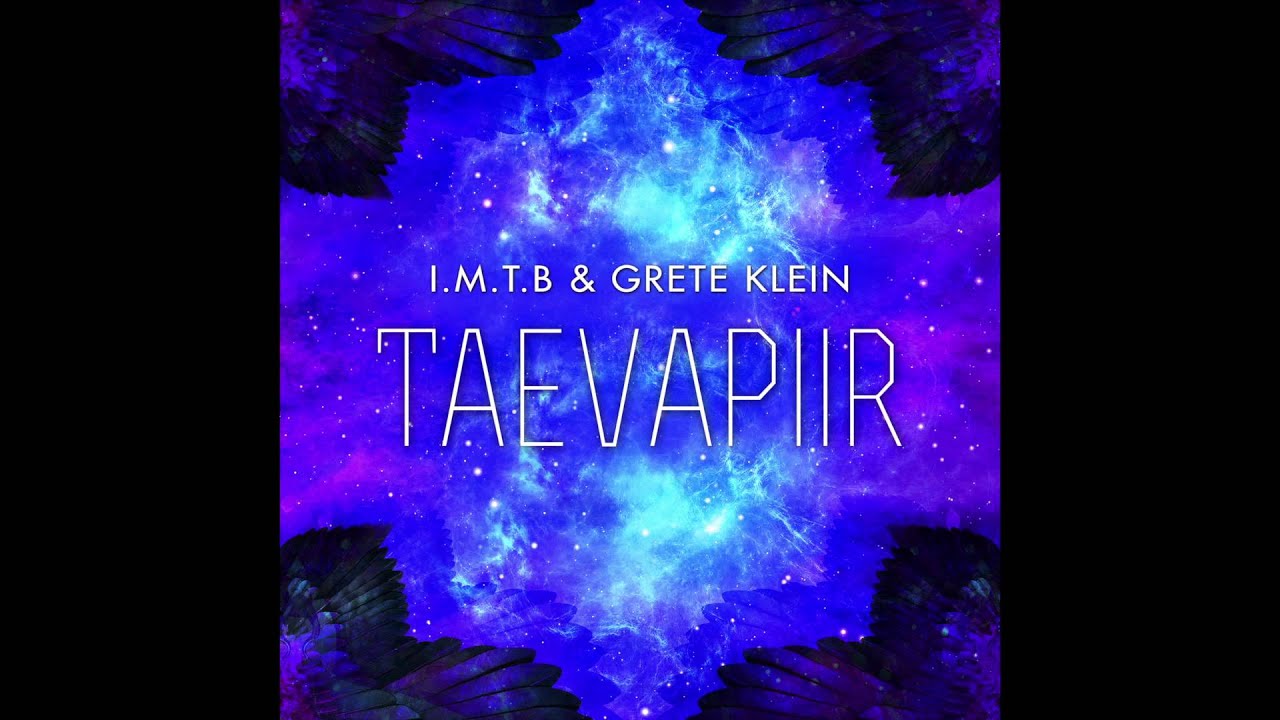 I.M.T.B & GRETE KLEIN -Taevapiir - YouTube