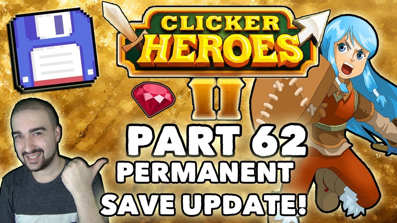 Clicker Heroes 2: PERMANENT SAVE UPDATE! - Walkthrough Guide #62 - PC ...