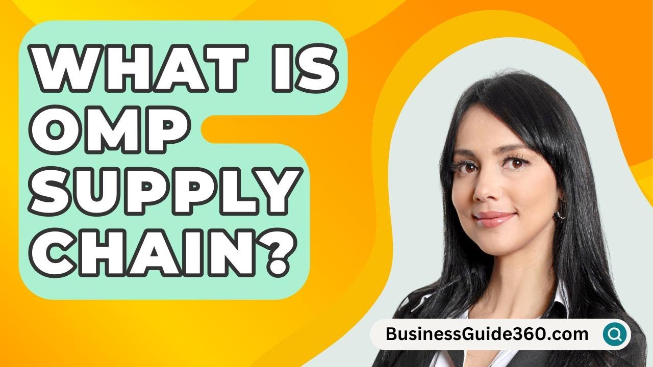 What Is OMP Supply Chain? - BusinessGuide360.com - YouTube