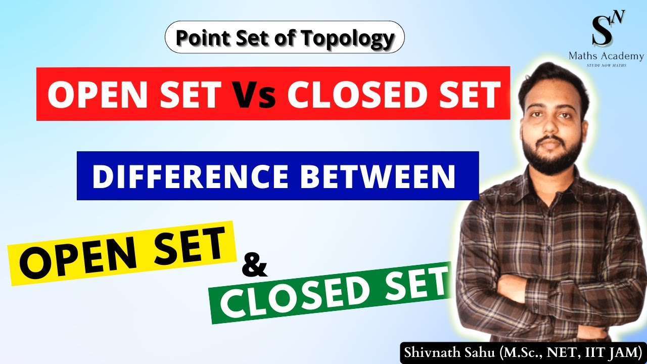 Open Set Vs Closed Set in Real Analysis | Point Set of Topology - YouTube