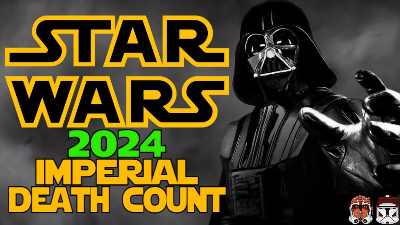 Star Wars Saga Imperial 2024 Death Count [Canon] - YouTube