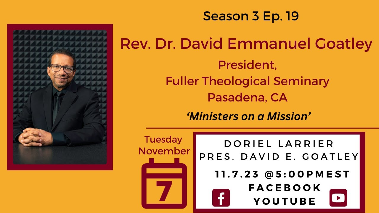 S3 Ep 19 Dr. David Emanuel Goatley, President, Fuller Theological ...