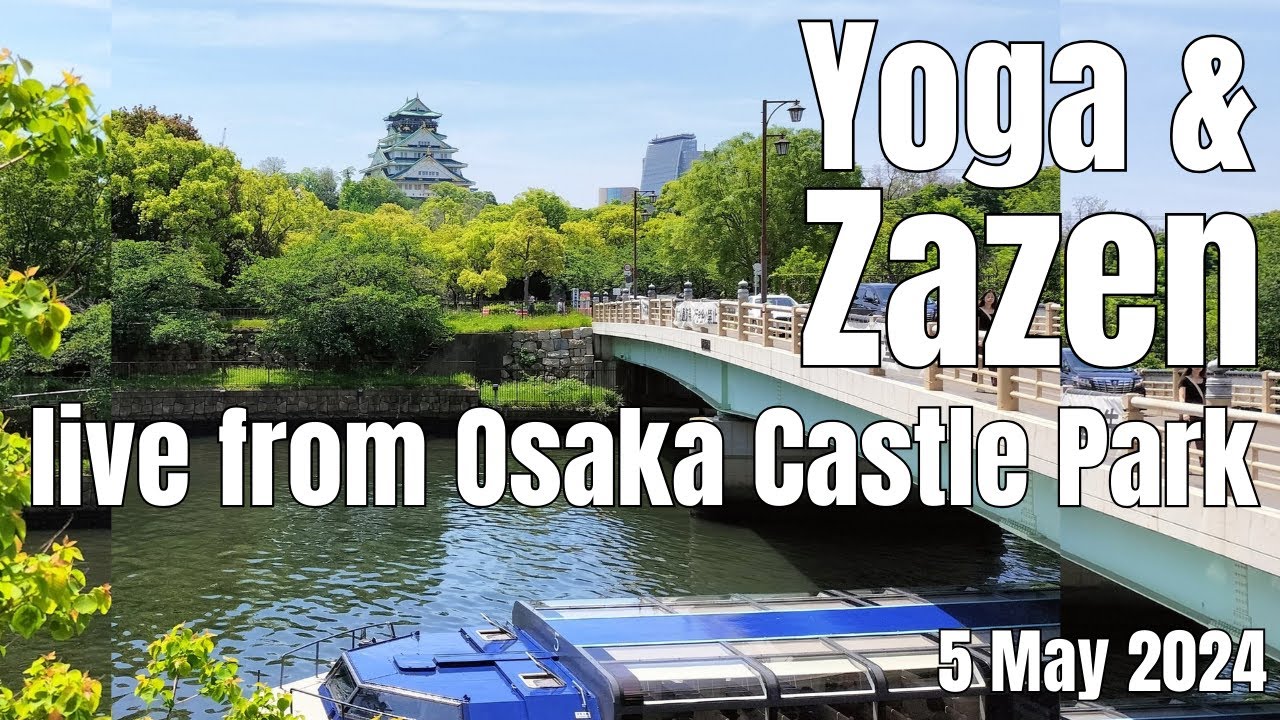 5 May 2024: Yoga & Zen Live from Osaka Castle Park - YouTube