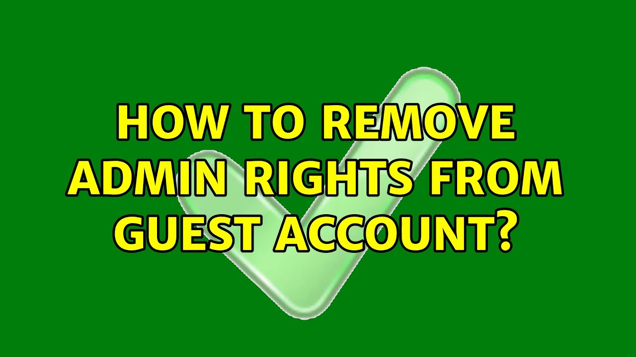 How to remove admin rights from guest account? (2 Solutions!!) - YouTube