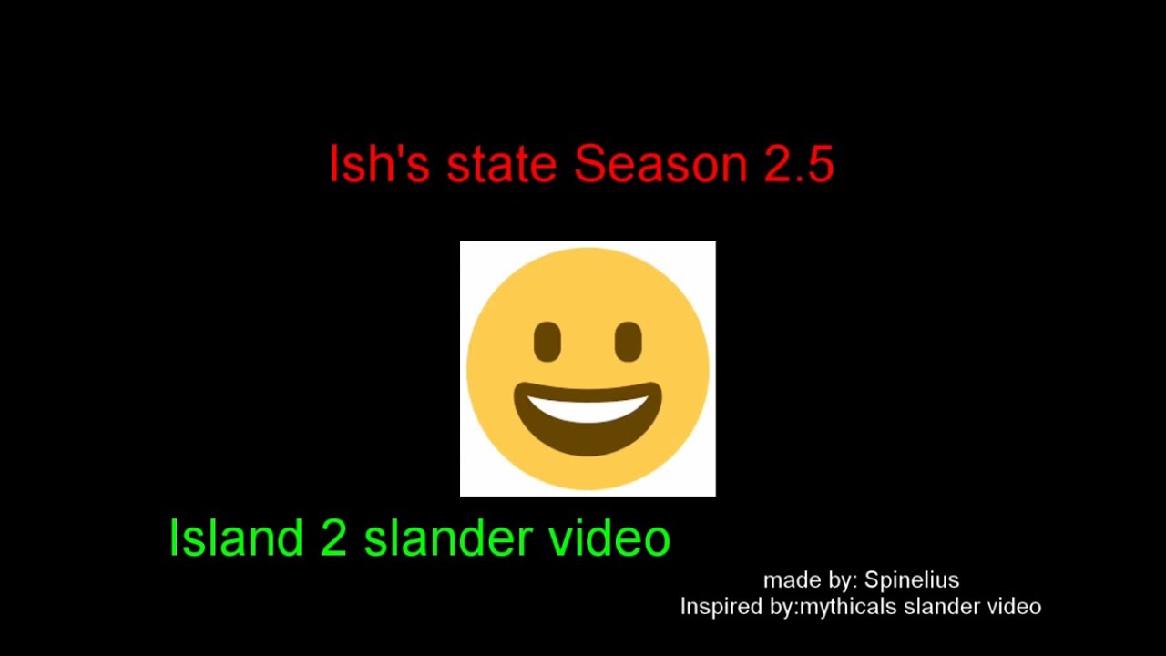 Ish's State season 2.5 Island 2 Slander Video - YouTube