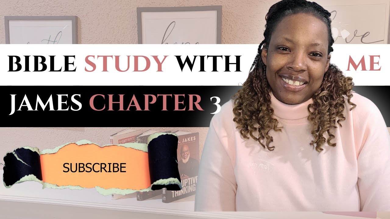 Bible Study with Me|James Chapter 3|Bible Study for Beginners - YouTube