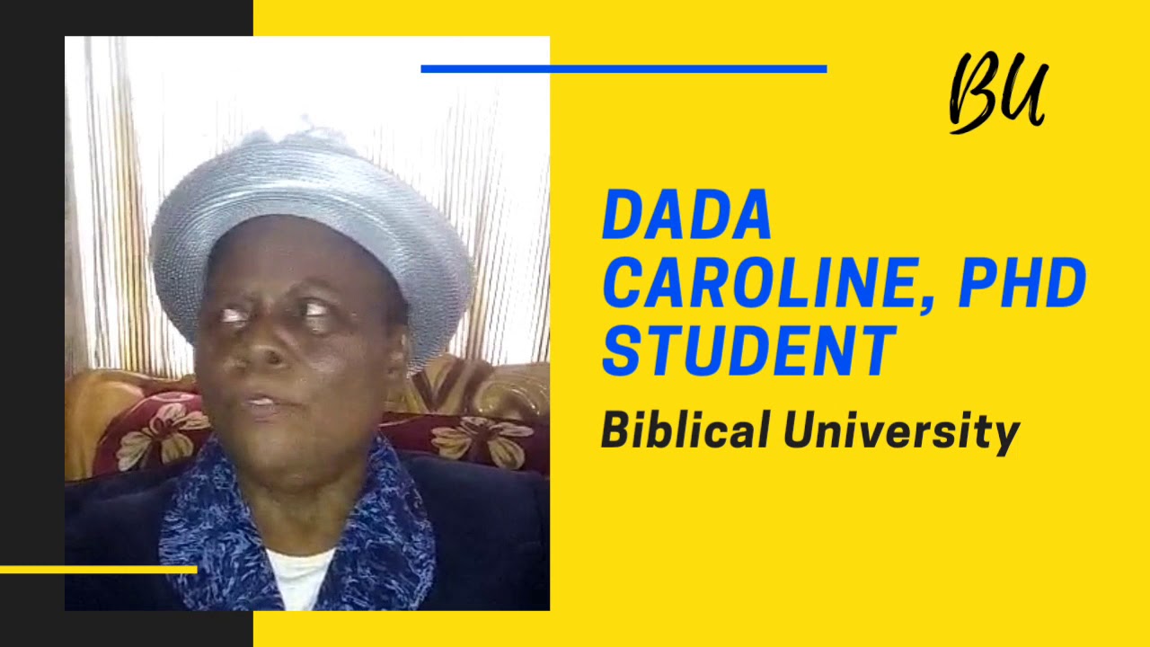 Biblical University Student Testimonials - Dada Caroline, PhD student ...