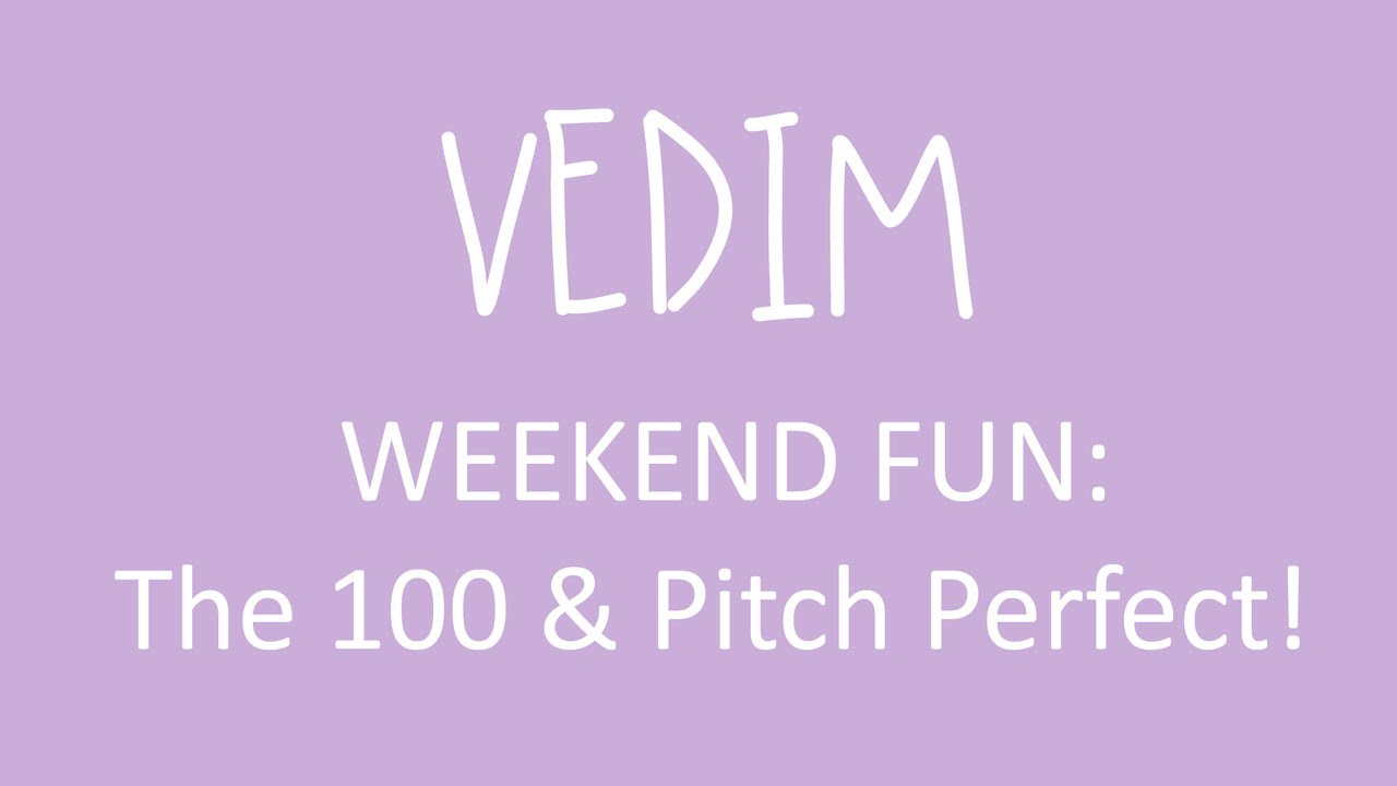 VEDIM | The 100 & Pitch Perfect! - YouTube