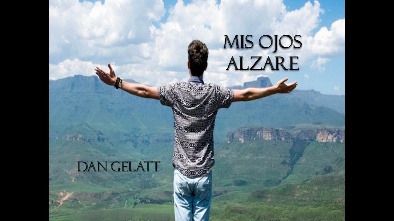 Dan Gelatt - Mis ojos alzare - YouTube