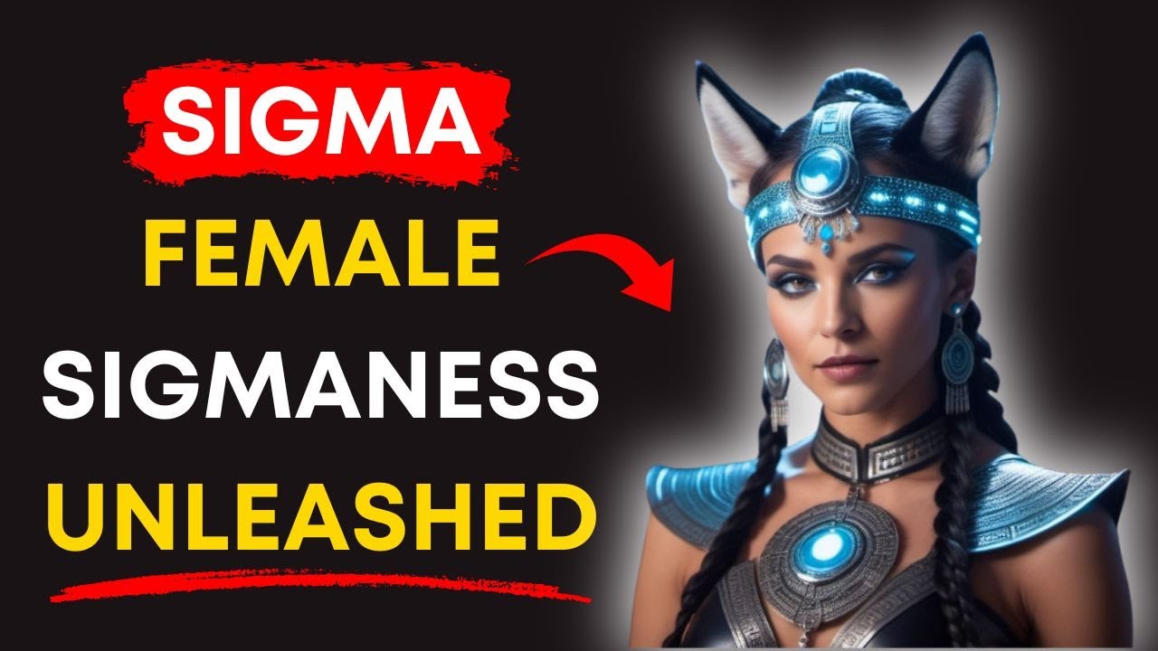 👑 8 Ways SIGMA FEMALES Use Their 'SIGMANESS' to Accomplish MORE - YouTube