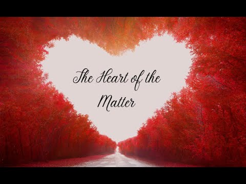 The Heart of the Matter - YouTube